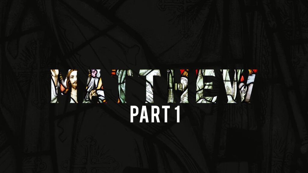 Matthew- Part 1 - Kyle Worley - Town & Country Christian Church